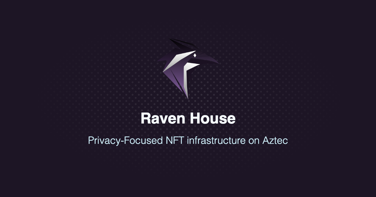 Raven House | Privacy-Focused NFT Platform on Aztec